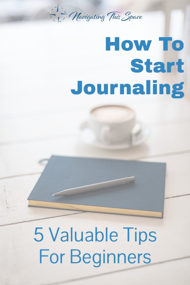 How To Start Journaling For Beginners in 5 Steps - Navigating This Space