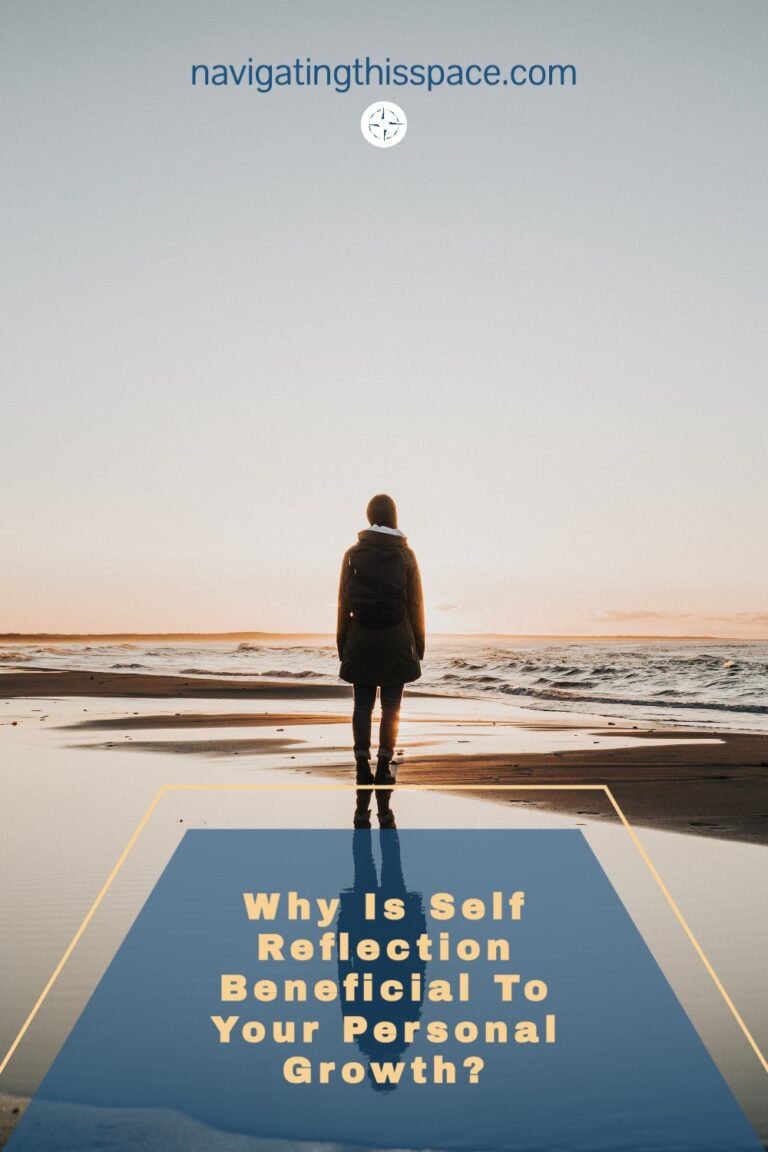 Why Self Reflection Is Beneficial To Your Personal Growth - Navigating ...