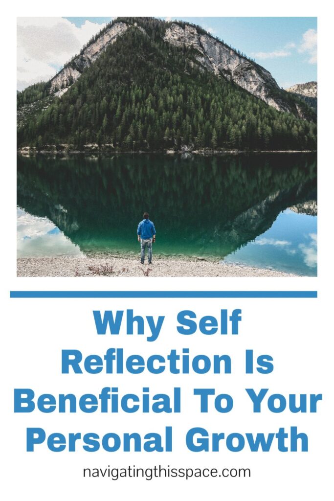 Why Self Reflection Is Beneficial To Your Personal Growth - Navigating ...