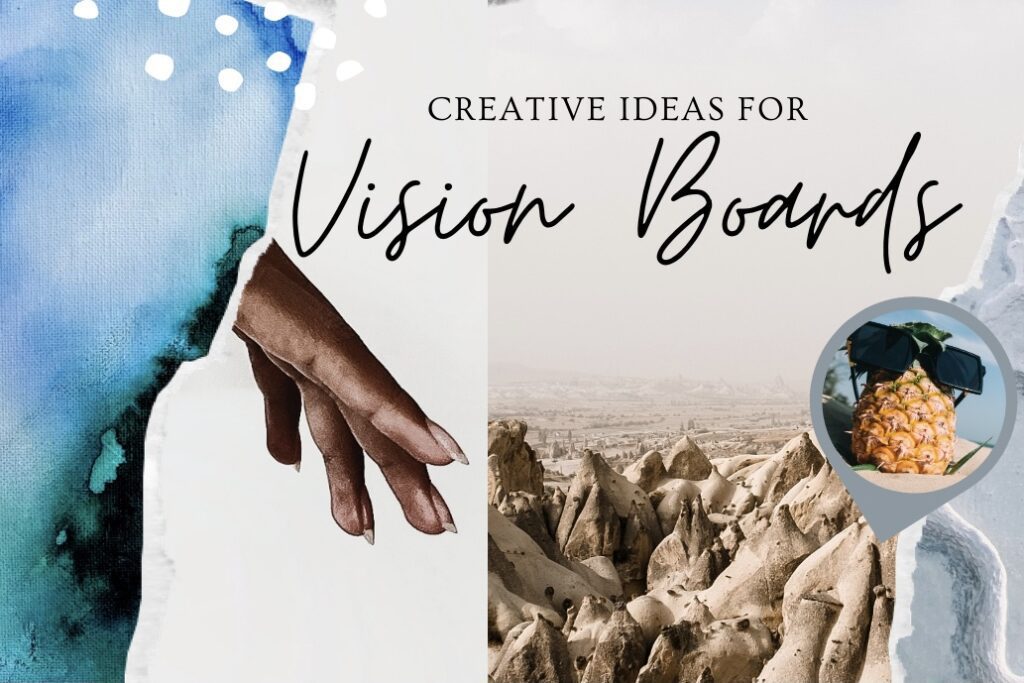 Creative Ideas For A Vision Board - Navigating This Space