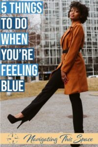 How Do You Feel Today? — 5 Things To Do When You’re Feeling Blue ...