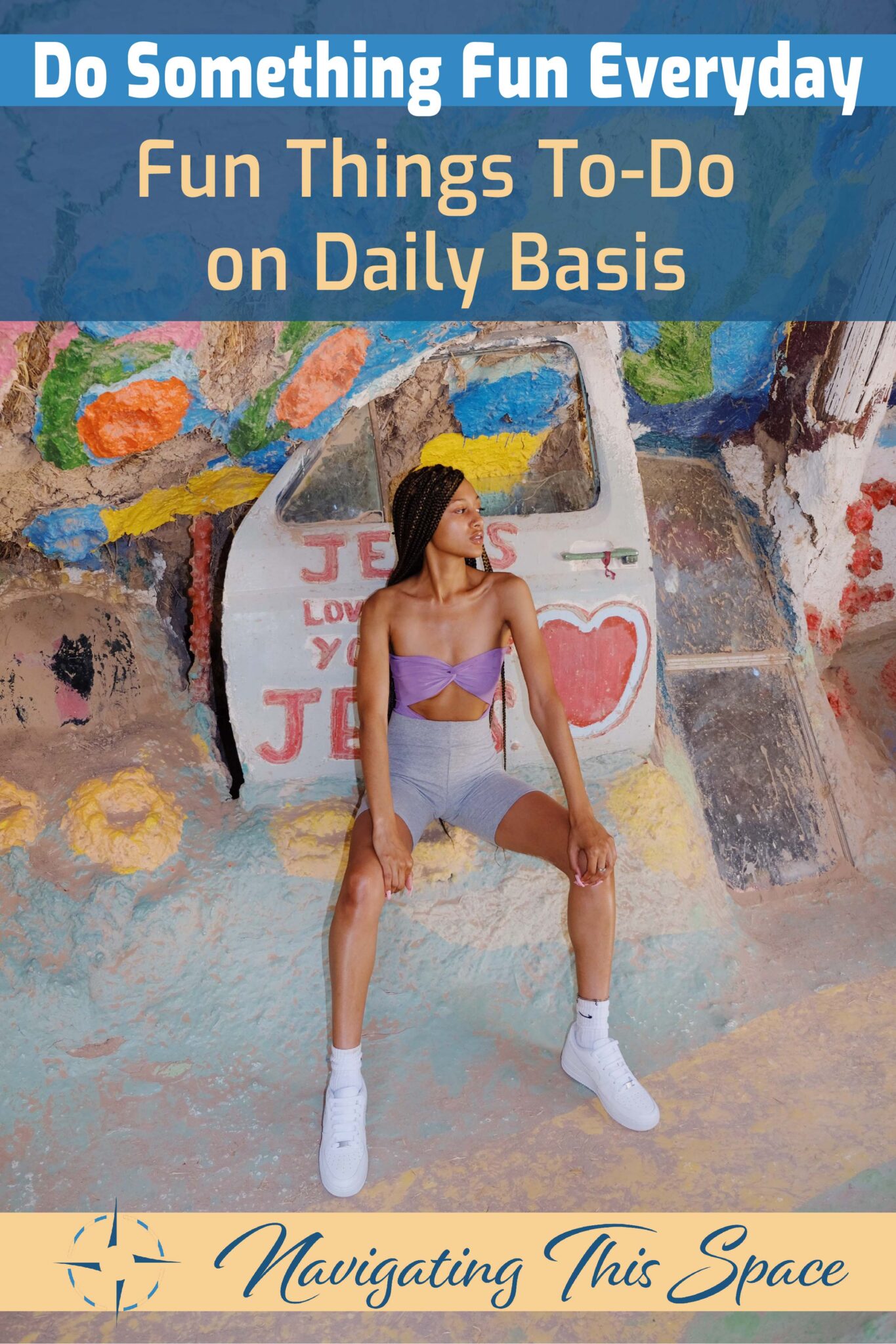 Do Something Fun Everyday — Your Sanity Depends On It - Navigating This ...