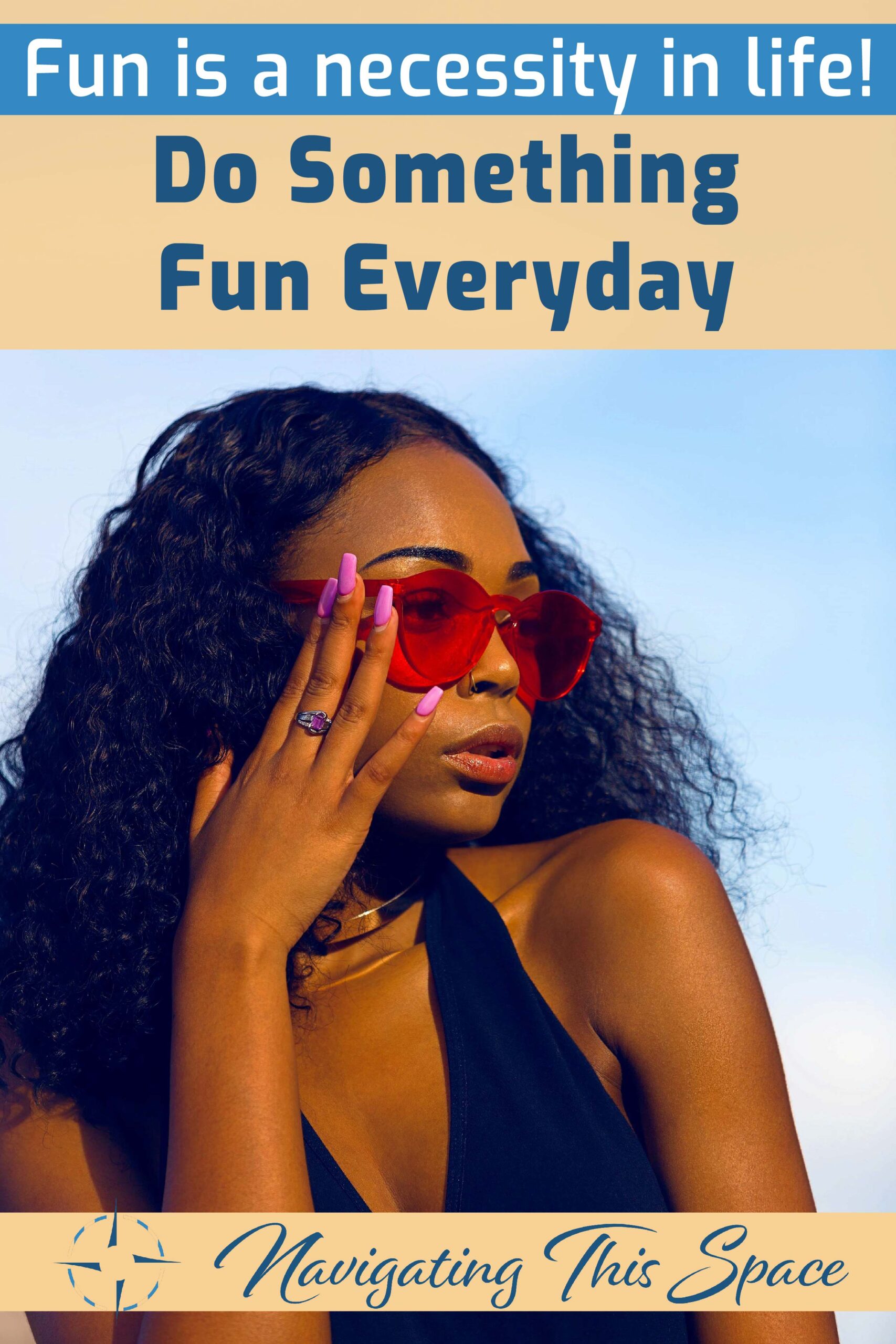 Do Something Fun Everyday — Your Sanity Depends On It - Navigating This ...