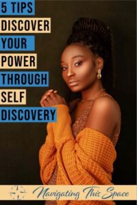 Discover Your Power Through Self-Discovery - 5 Tips to Get You Started ...
