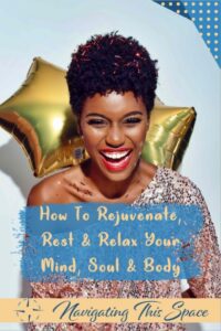 How To Rejuvenate, Rest And Relax Your Mind, Soul And Body - Navigating ...