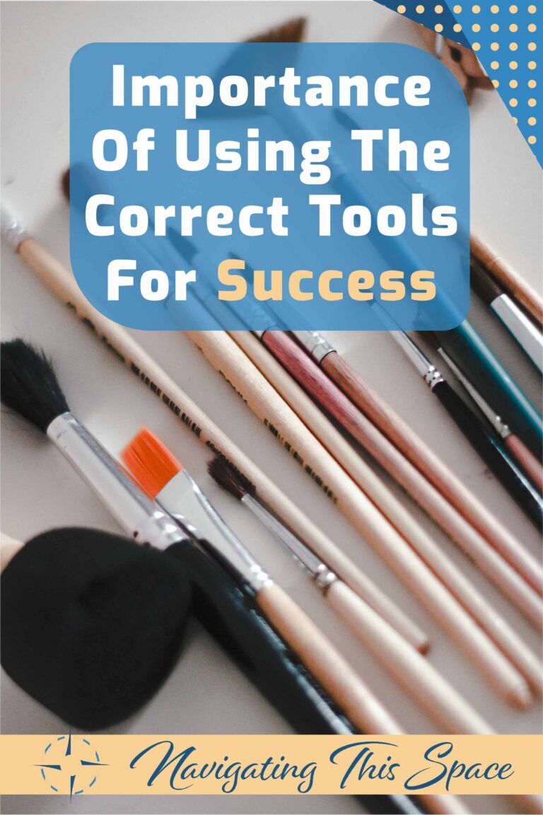 Are You Using The Correct Tools For Success? - Navigating This Space