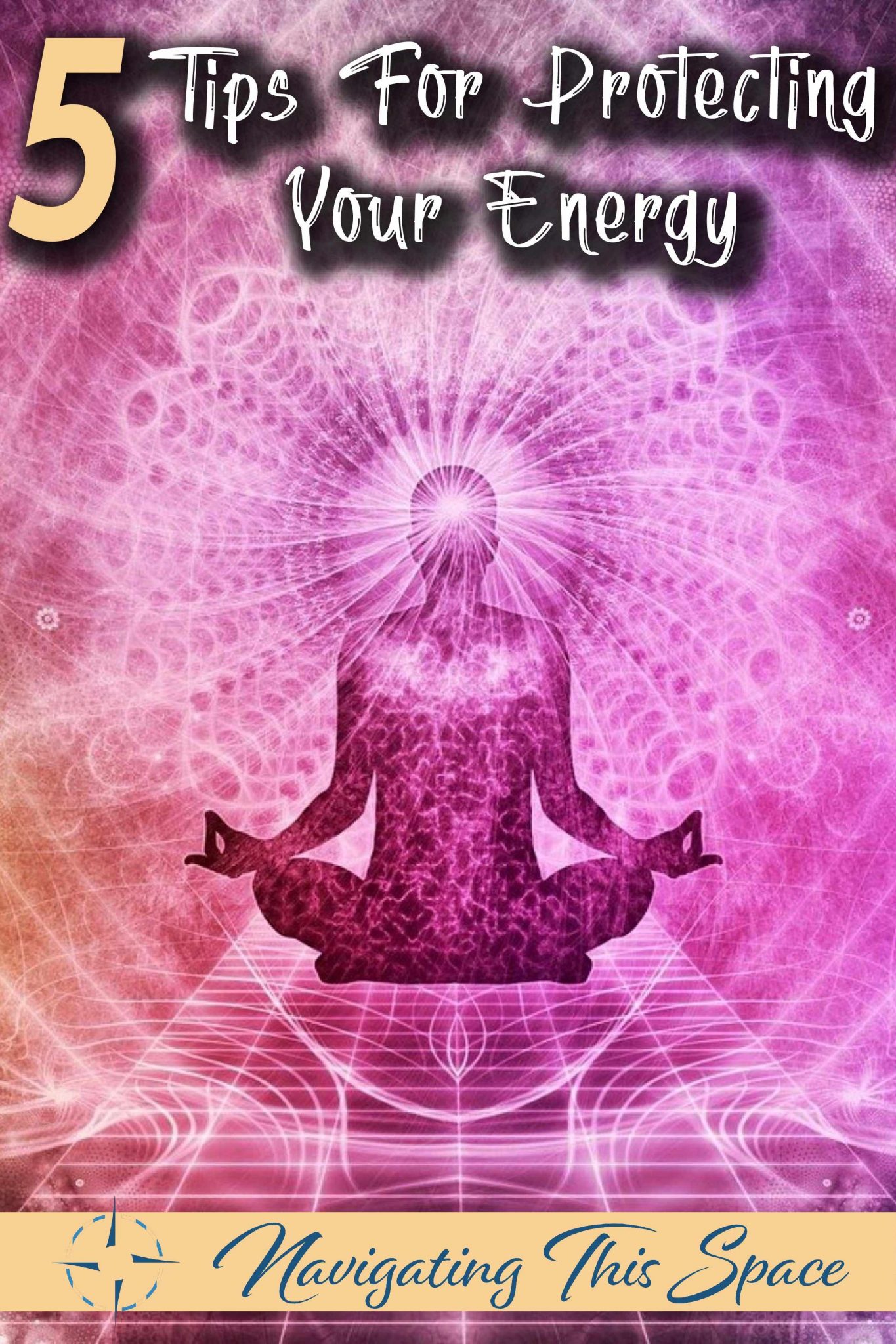 5 Tips For Protecting Your Energy - Navigating This Space