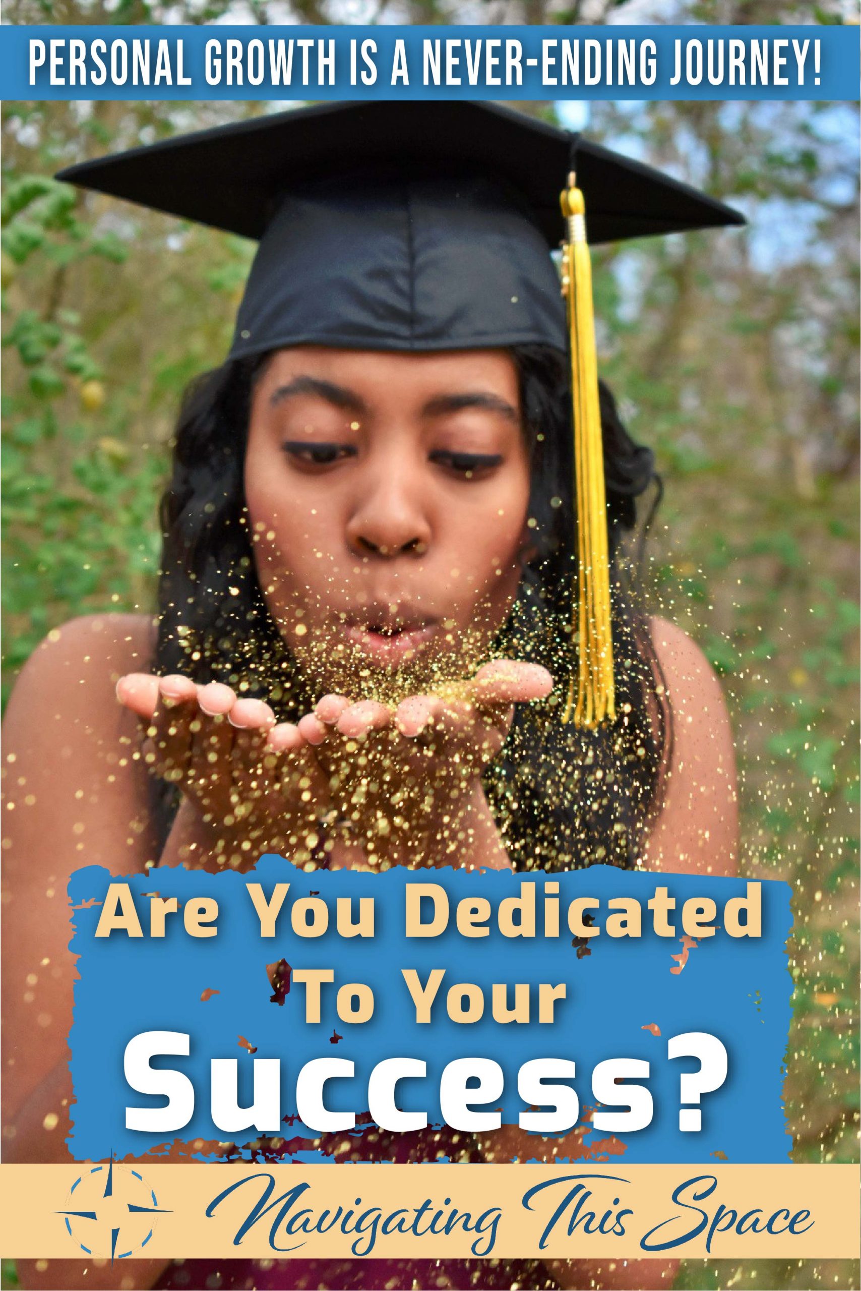 How Dedicated Are You To Your Success? - Navigating This Space