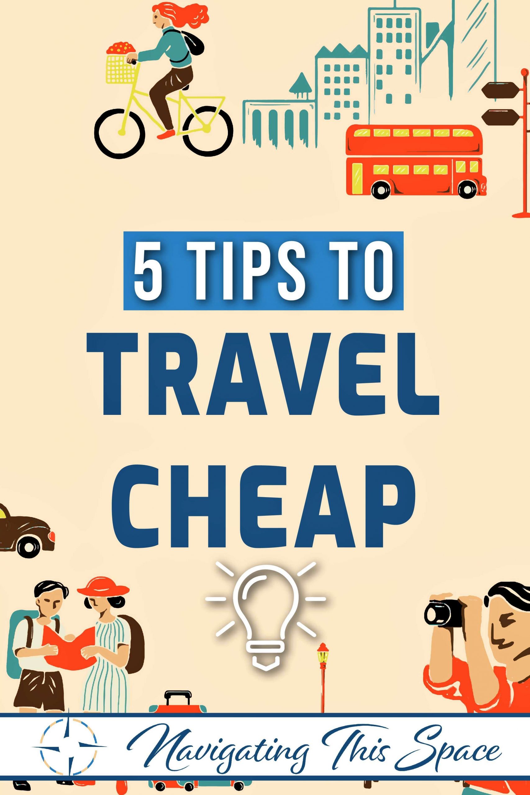 A Cheap Way to Travel: 5 Useful Tips to Explore More - Navigating This ...