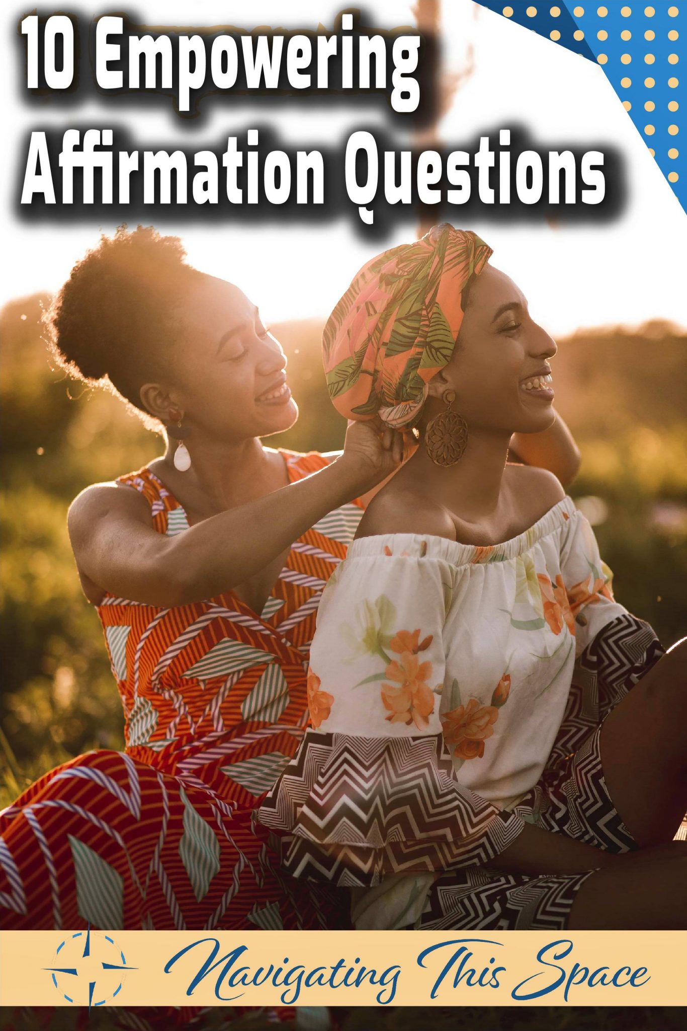 10 Empowering Affirmation Questions - Navigating This Space