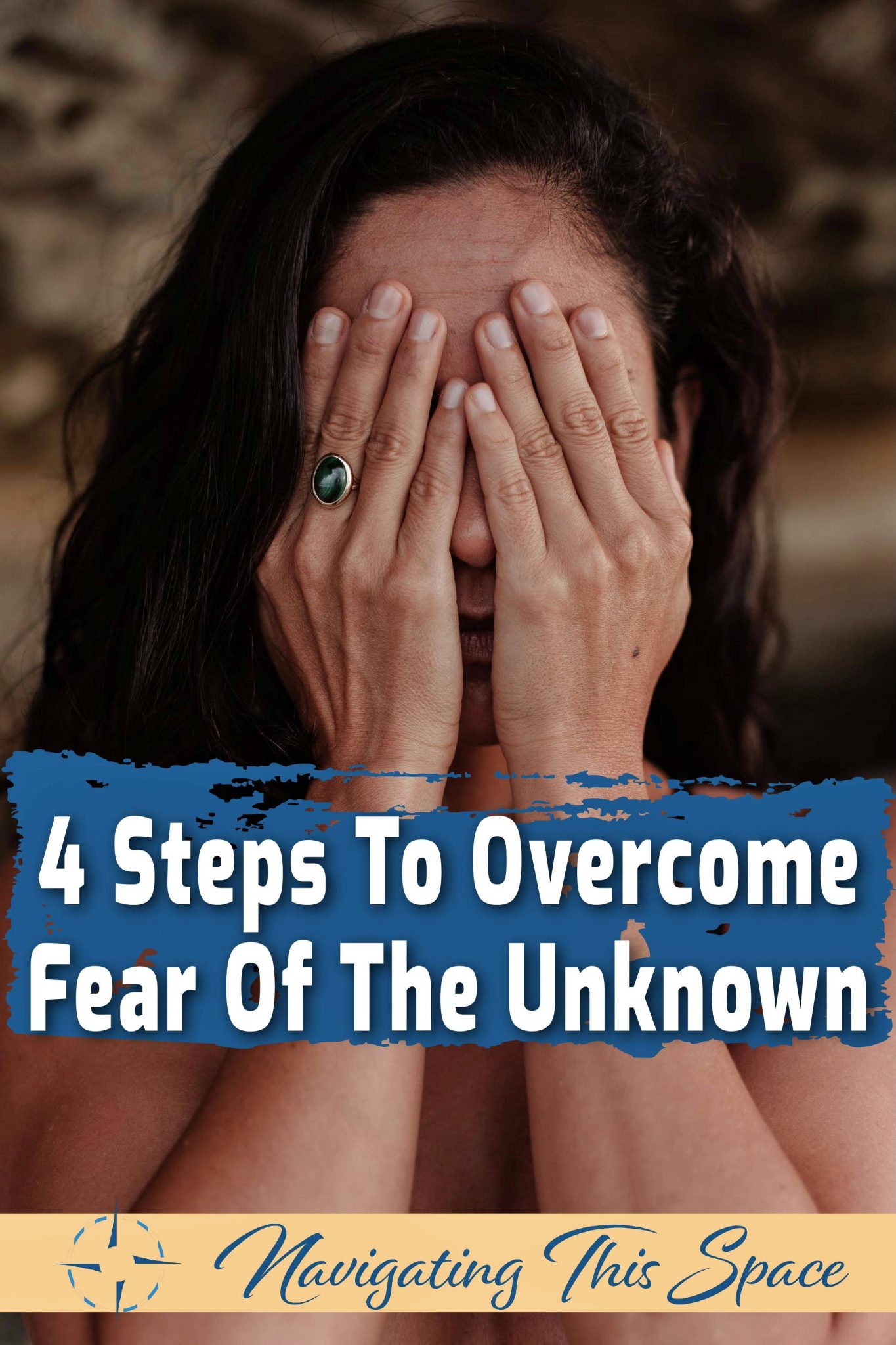 How To Overcome Fear Of The Unknown - Navigating This Space
