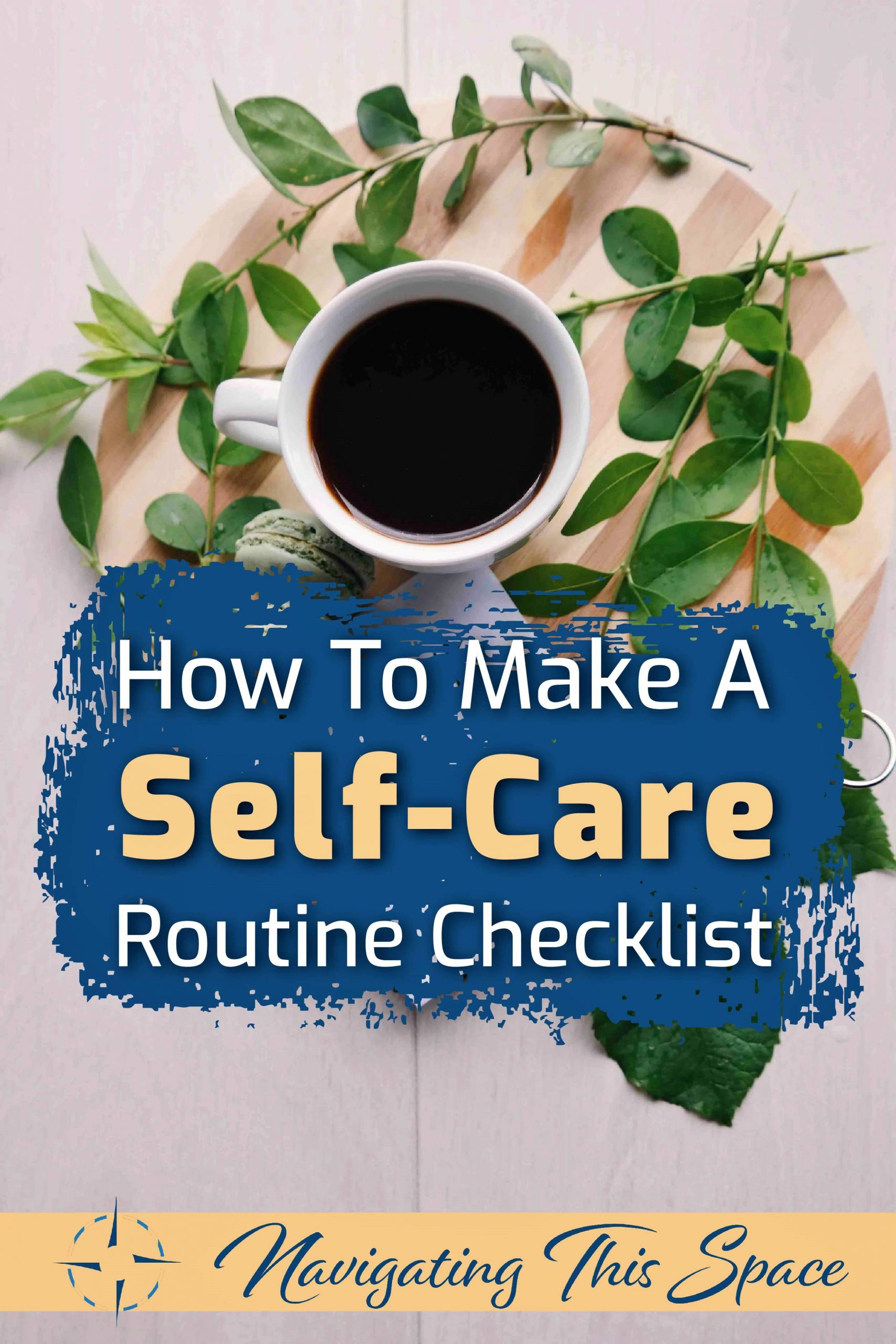How To Make A Self-Care Routine Checklist - Navigating This Space
