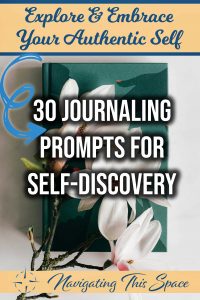 30 Intriguing Journal Prompts for Self-Reflection - Navigating This Space