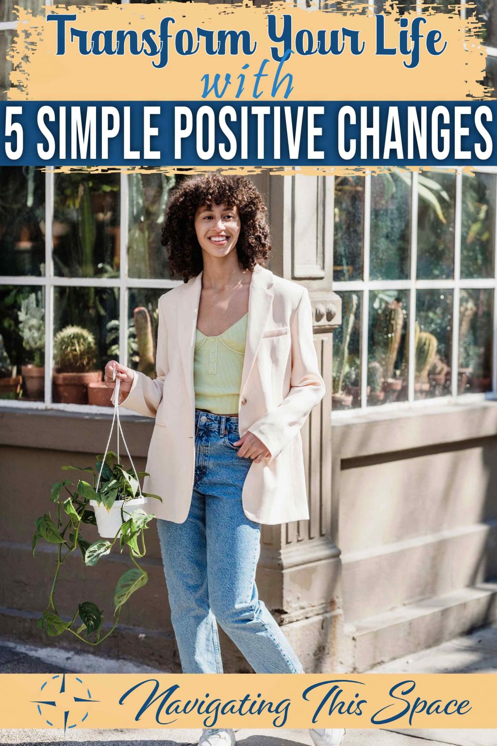 5 Simple Positive Changes You Can Make Today - Navigating This Space