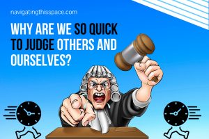How To Be Less Judgemental: Overcome Judgments Of Yourself And Others ...