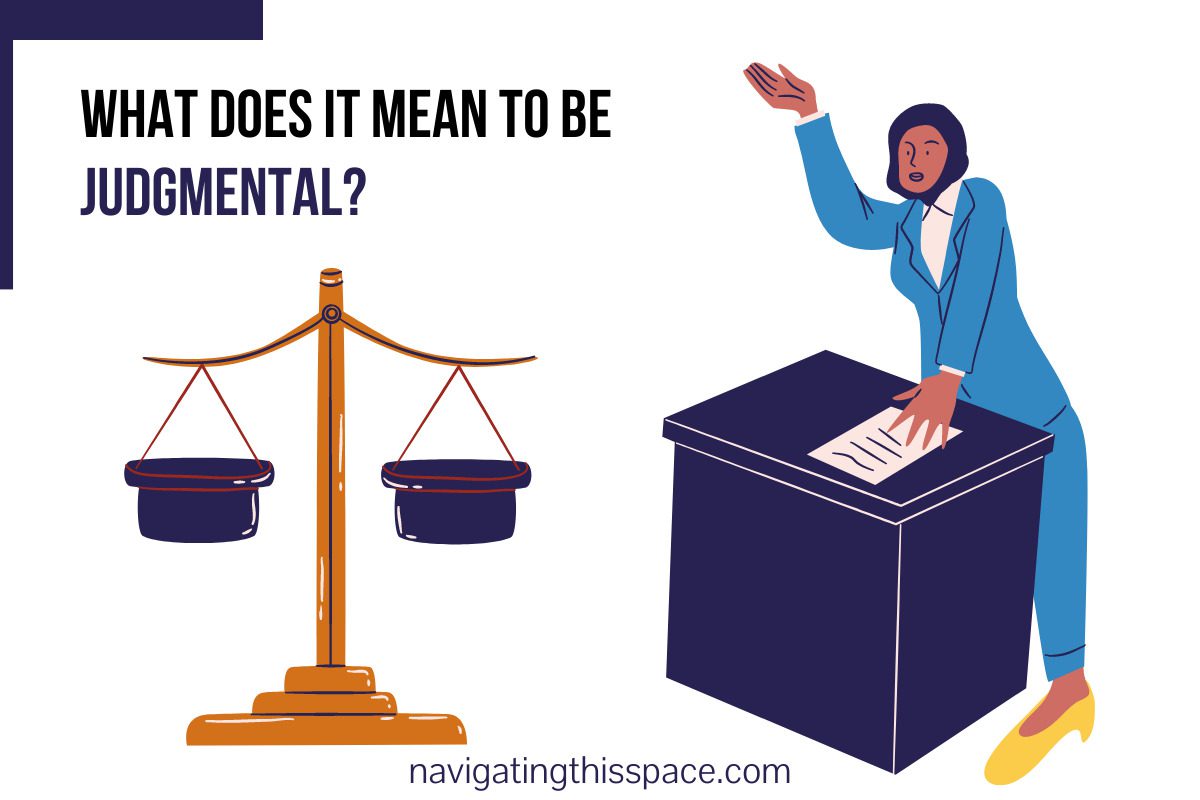 How To Be Less Judgemental: Overcome Judgments Of Yourself And Others ...