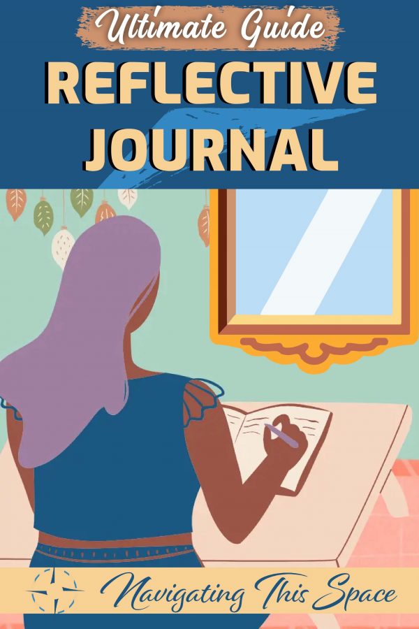 How to Start and Keep a Reflection Journal - Navigating This Space