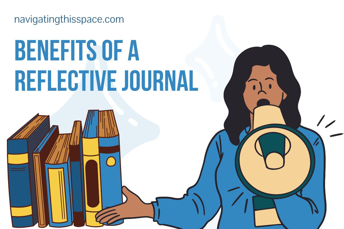 How to Start and Keep a Reflection Journal - Navigating This Space
