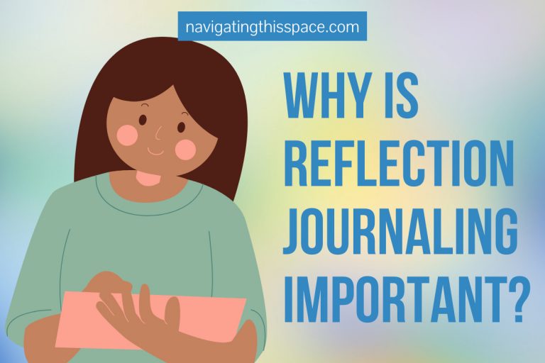 How to Start and Keep a Reflection Journal - Navigating This Space