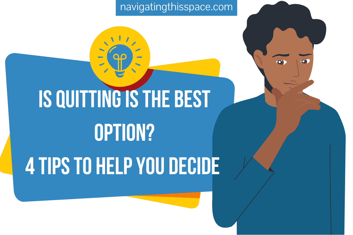 When Is It Okay To Quit, Give Up, and Move On? - Navigating This Space