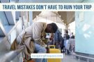 Top 5 Beginner Travel Mistakes (and How To Avoid Them!) - Navigating ...