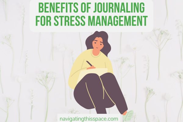 The Surprising Benefits of Journaling for Stress Relief - Navigating ...