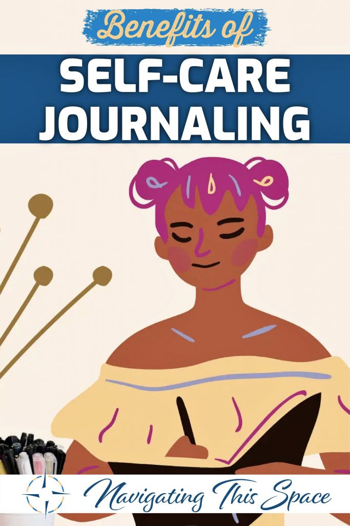 The Benefits of Self-Care Journaling: How To Get Started - Navigating ...