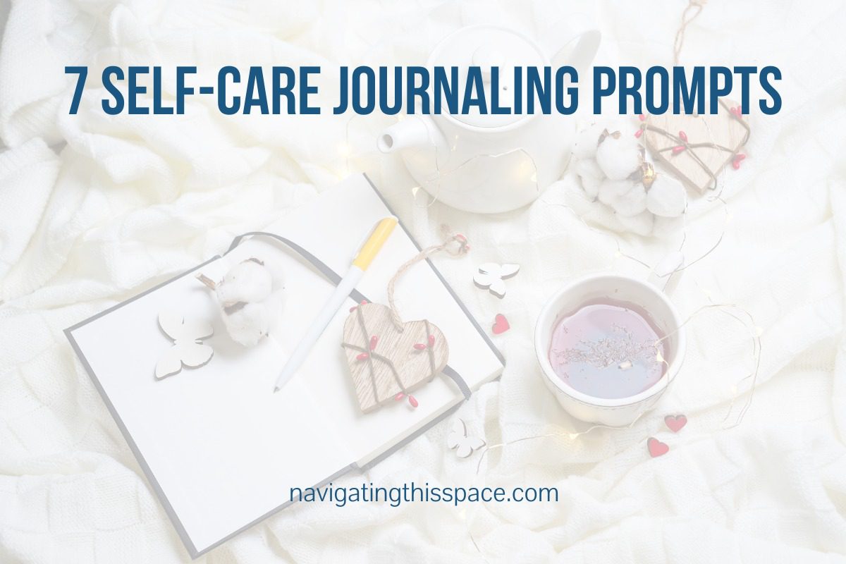 The Benefits of Self-Care Journaling: How To Get Started - Navigating ...