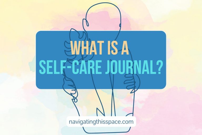 The Benefits of Self-Care Journaling: How To Get Started - Navigating ...