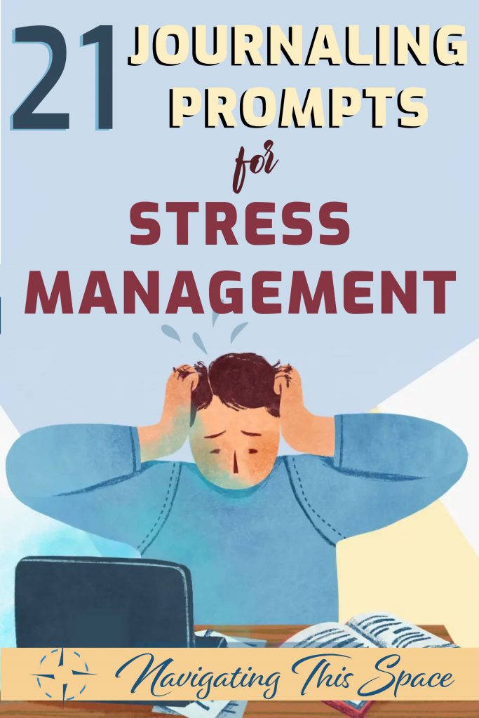 21 Days of Journaling Prompts for Stress Management - Navigating This Space