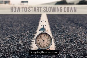 Slowing Down in a Fast-Paced World: How To Take It Easy - Navigating ...