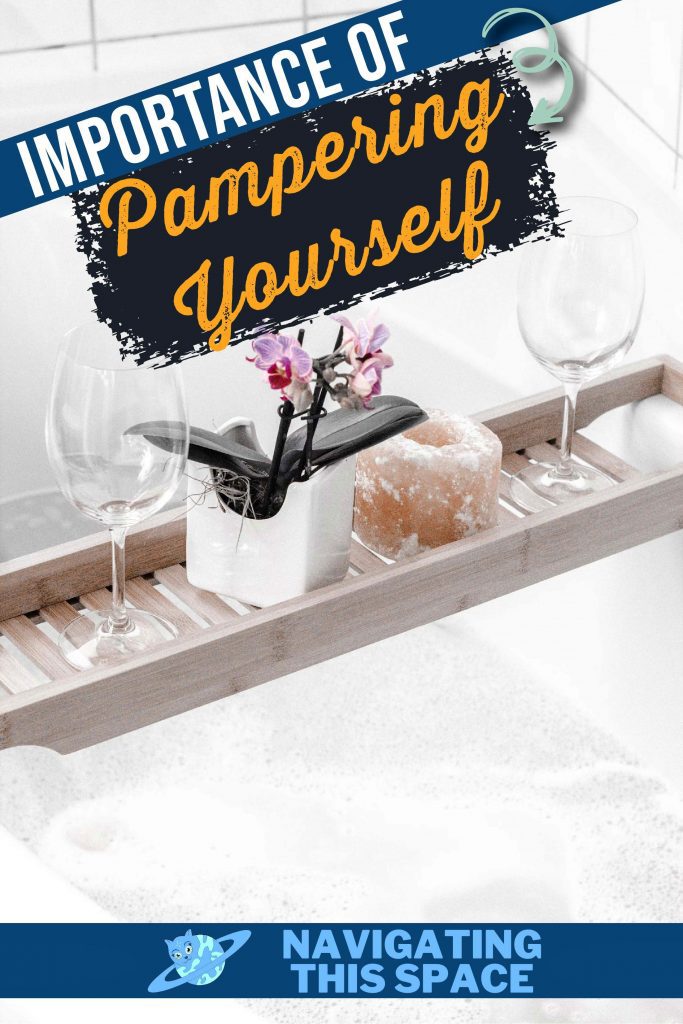 How To Pamper Yourself in 5 Easy Steps - Navigating This Space
