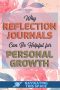 The Truth About Keeping A Reflective Journal - 5 Reasons Why You Should ...