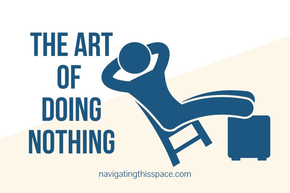 The 3 Best Things To Do When You're Feeling Lazy And Unmotivated - Navigating This Space