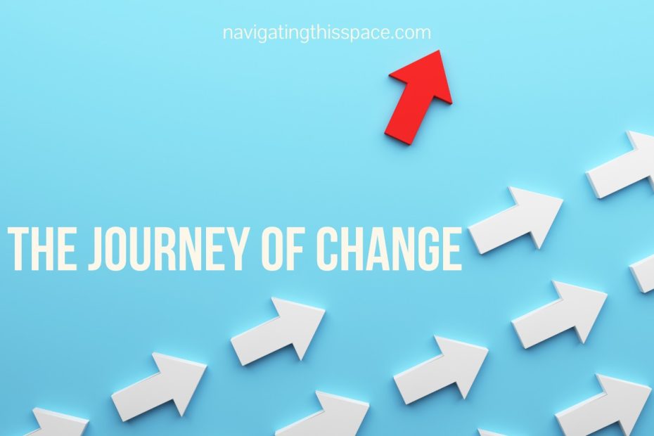 How To Overcome Being Resistant to Change: The Secrets of Change In Life - Navigating This Space