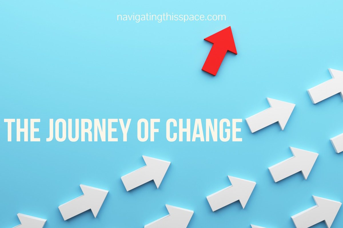 How To Overcome Being Resistant to Change: The Secrets of Change In Life - Navigating This Space