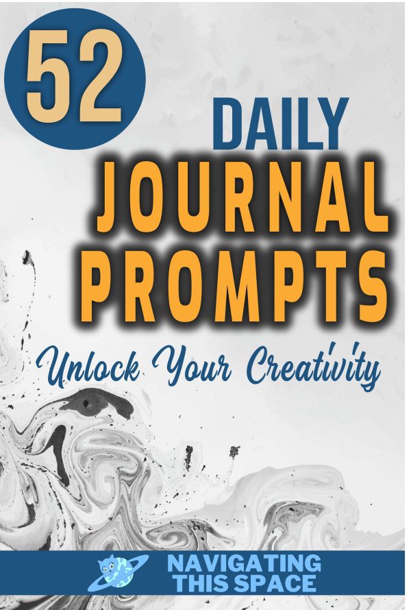 52 Helpful Daily Journal Prompts - Navigating This Space
