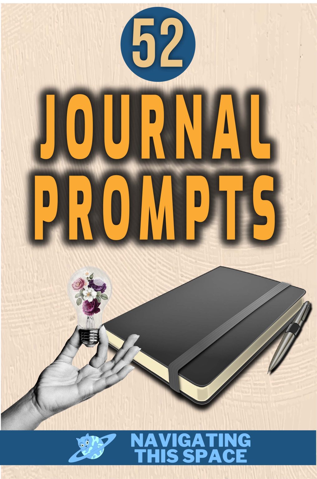 52 Helpful Daily Journal Prompts - Navigating This Space